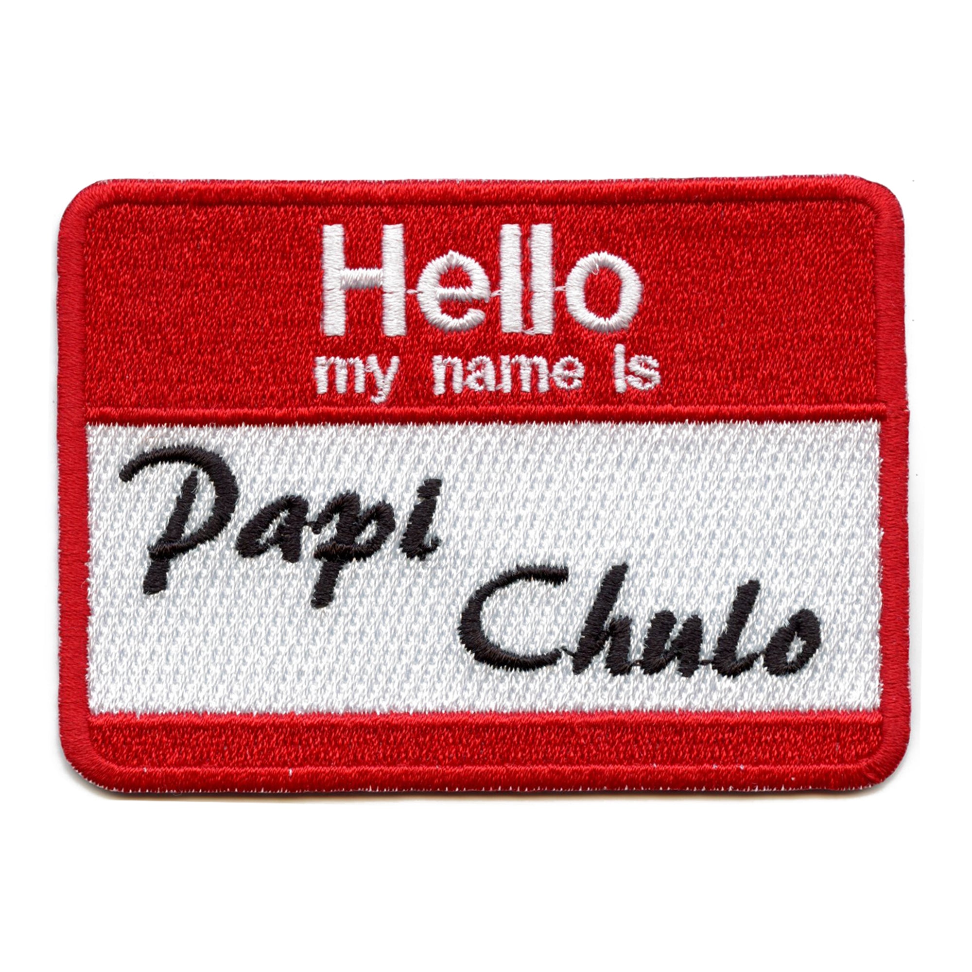 Hello My Name Is "Papi Chulo" Patch Name Tag Embroidered Iron On ...