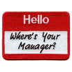 Hello Where's Your Manager? Name Tag Embroidered Iron On Patch – Patch ...