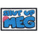 Shut Up Meg Iron On Patch – Patch Collection